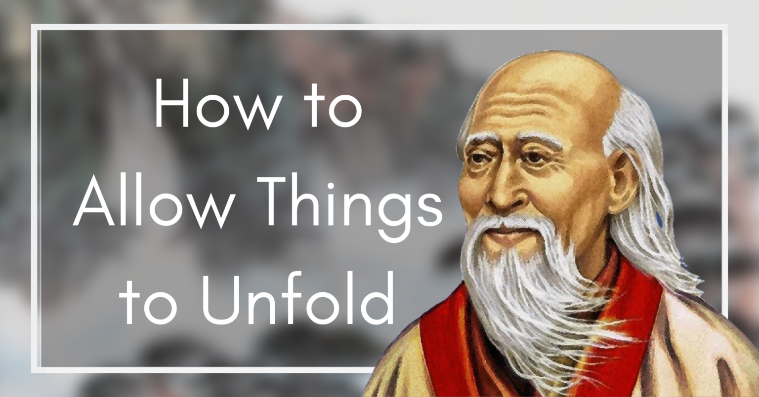 How to Allow Things to Unfold Naturally: The Easy Way – Success Minded