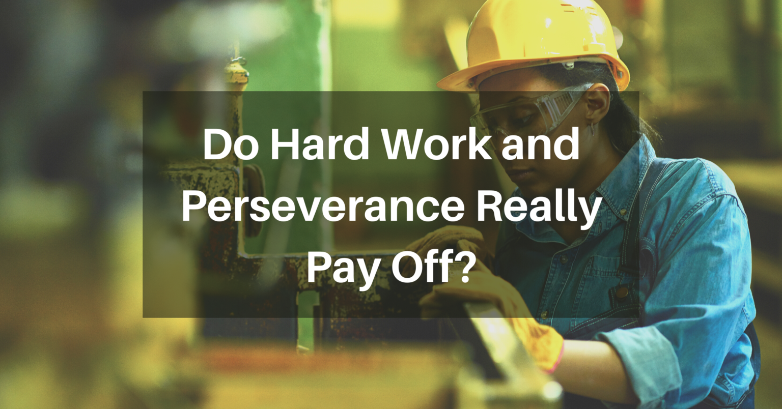 Do Hard Work and Perseverance Really Pay Off? [+ 29 Quotes] – Success ...