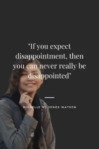 If You Expect Disappointment, You'll Never Be Disappointed — MJ ...