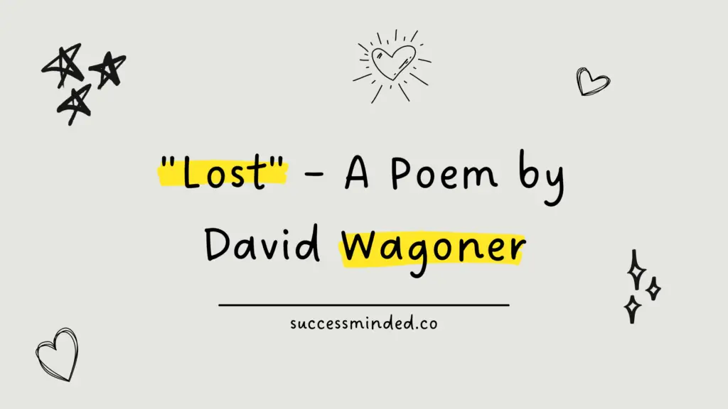 "Lost" – A Poem by David Wagoner – Success Minded