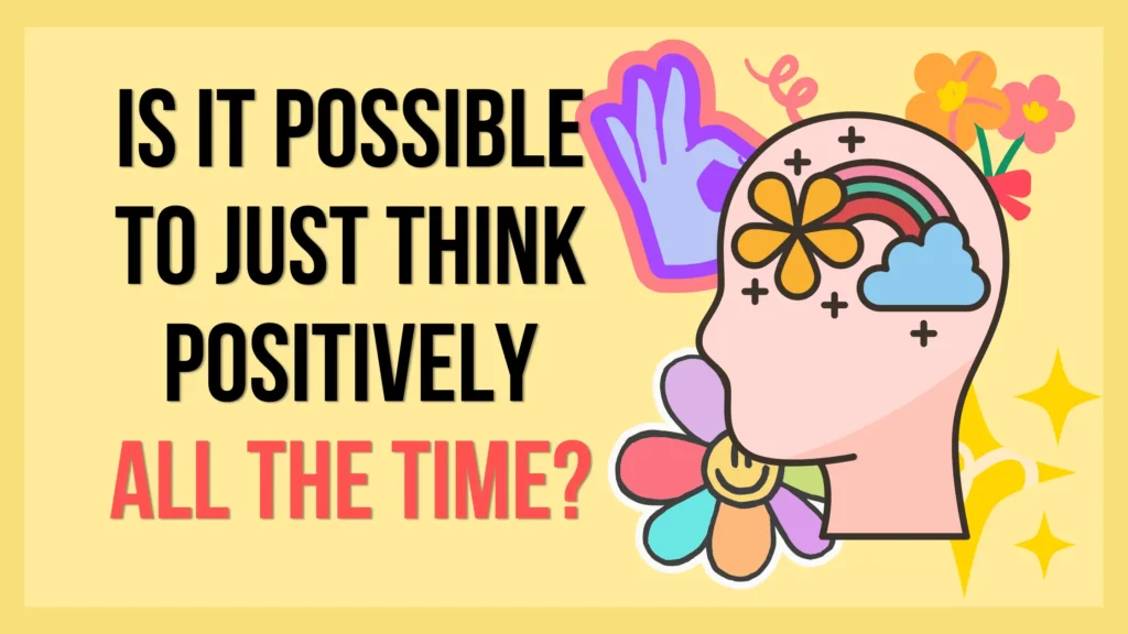 Is It Possible to Just Think Positively All the Time? – Success Minded