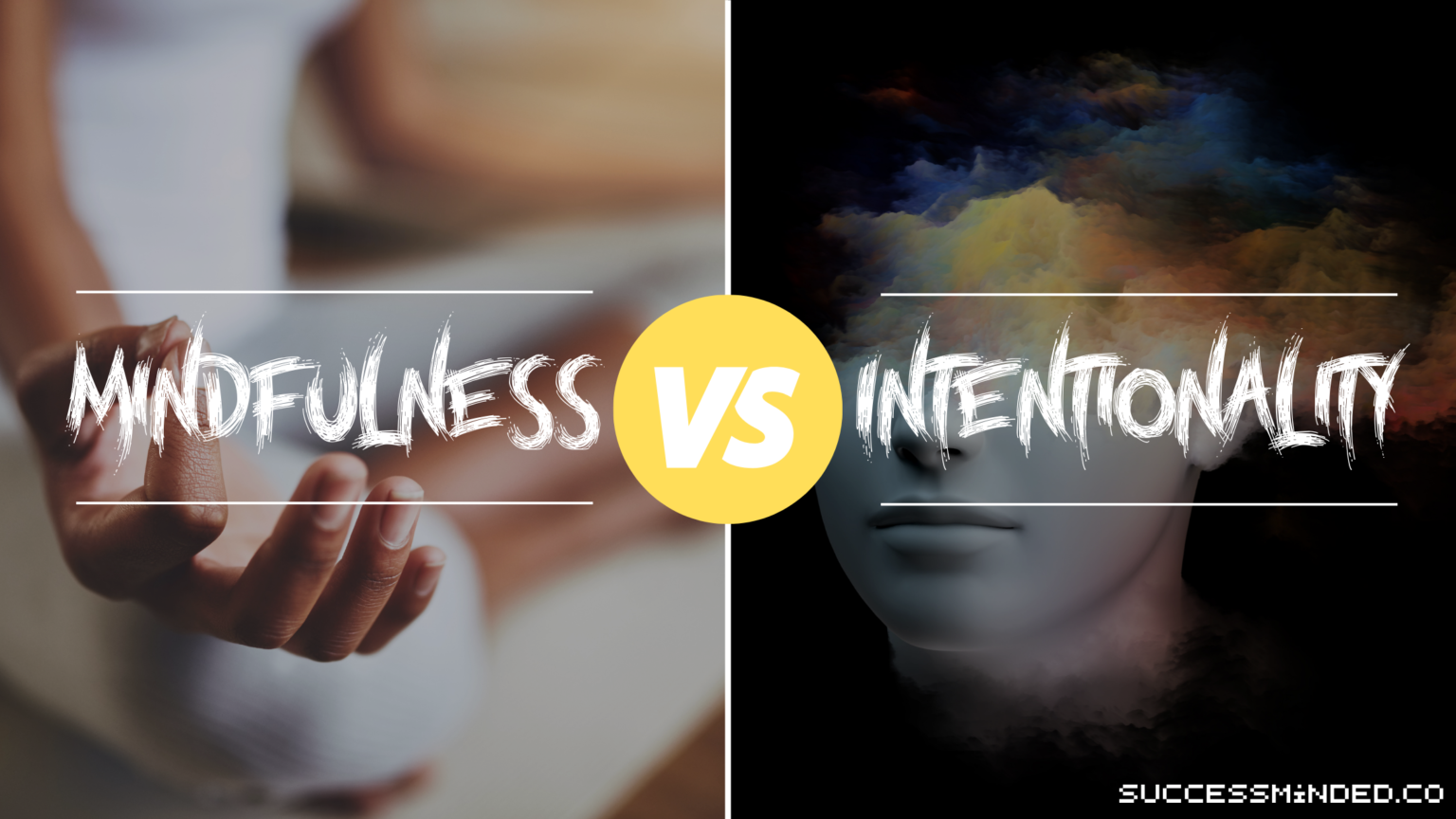 Mindfulness Vs Intentionality: What's The Difference? – Success Minded