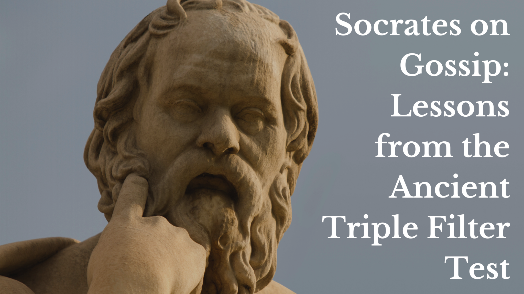 Socrates on Gossip: Lessons from the Ancient Triple Filter Test ...
