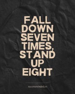 Learning Resilience From The Japanese Proverb: “Fall Down Seven Times ...