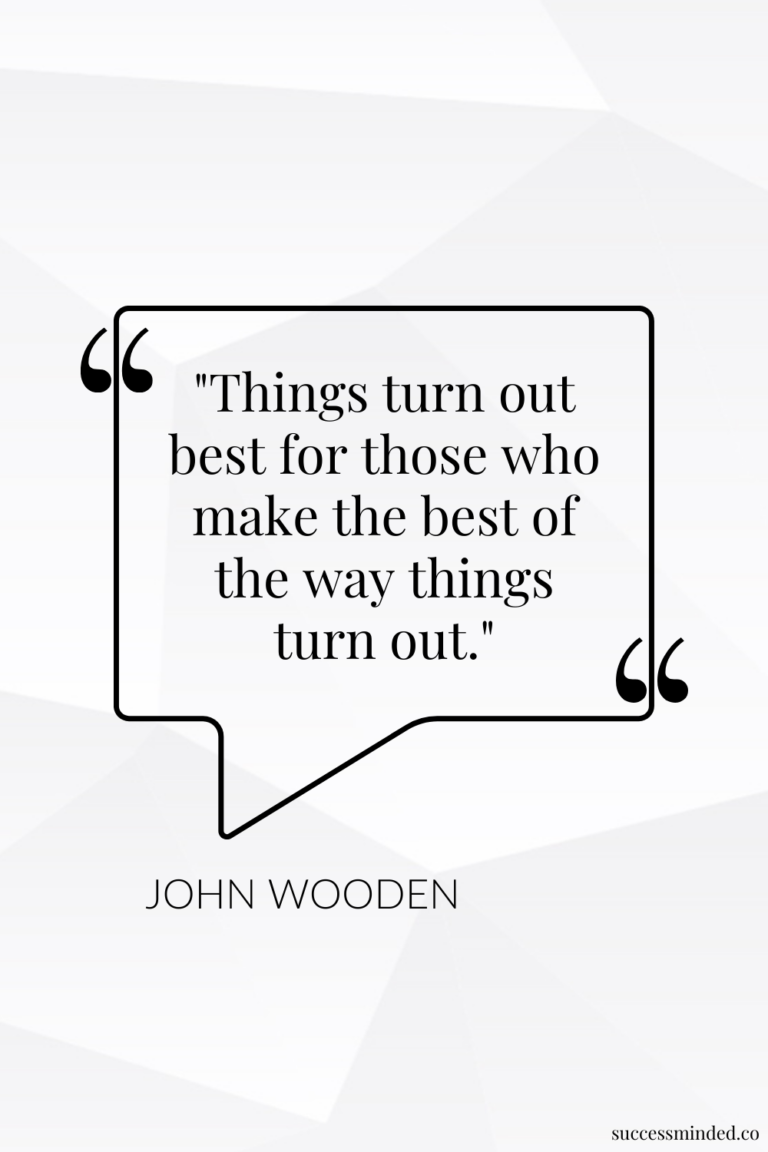 Things Turn Out Best For Those Who Make The Best of How Things Turn Out ...