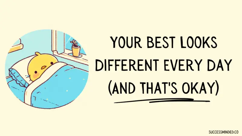Why Your Best Looks Different Every Day (And Why That's Okay) – Success ...