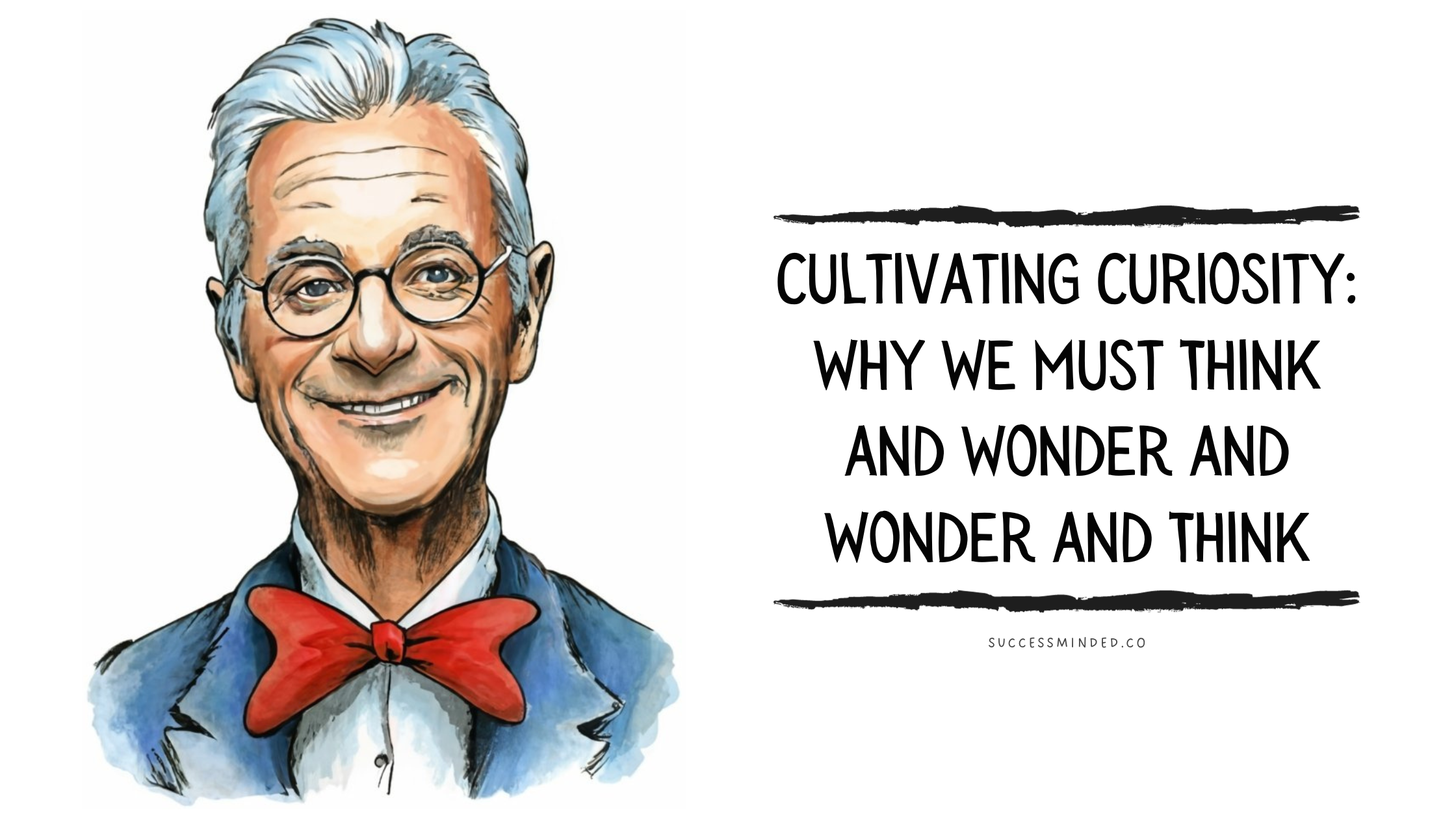 Cultivating Curiosity: Why We Must Think and Wonder and Wonder and ...
