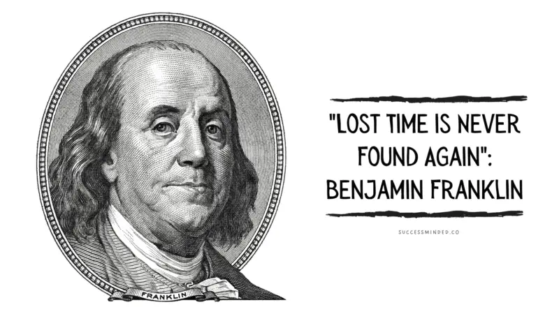 "Lost Time is Never Found Again": Benjamin Franklin – Success Minded