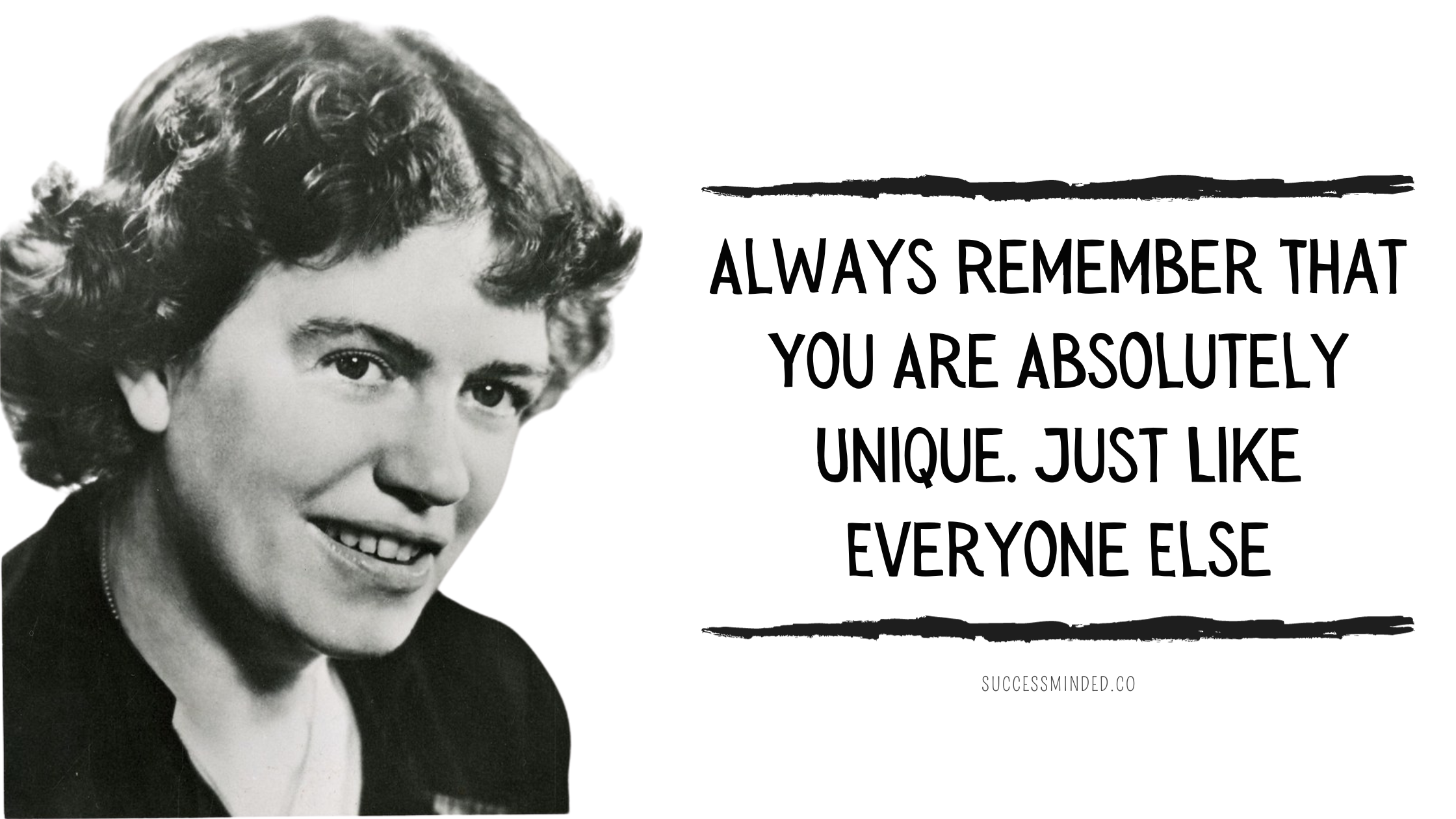 “Always Remember That You Are Absolutely Unique. Just Like Everyone ...