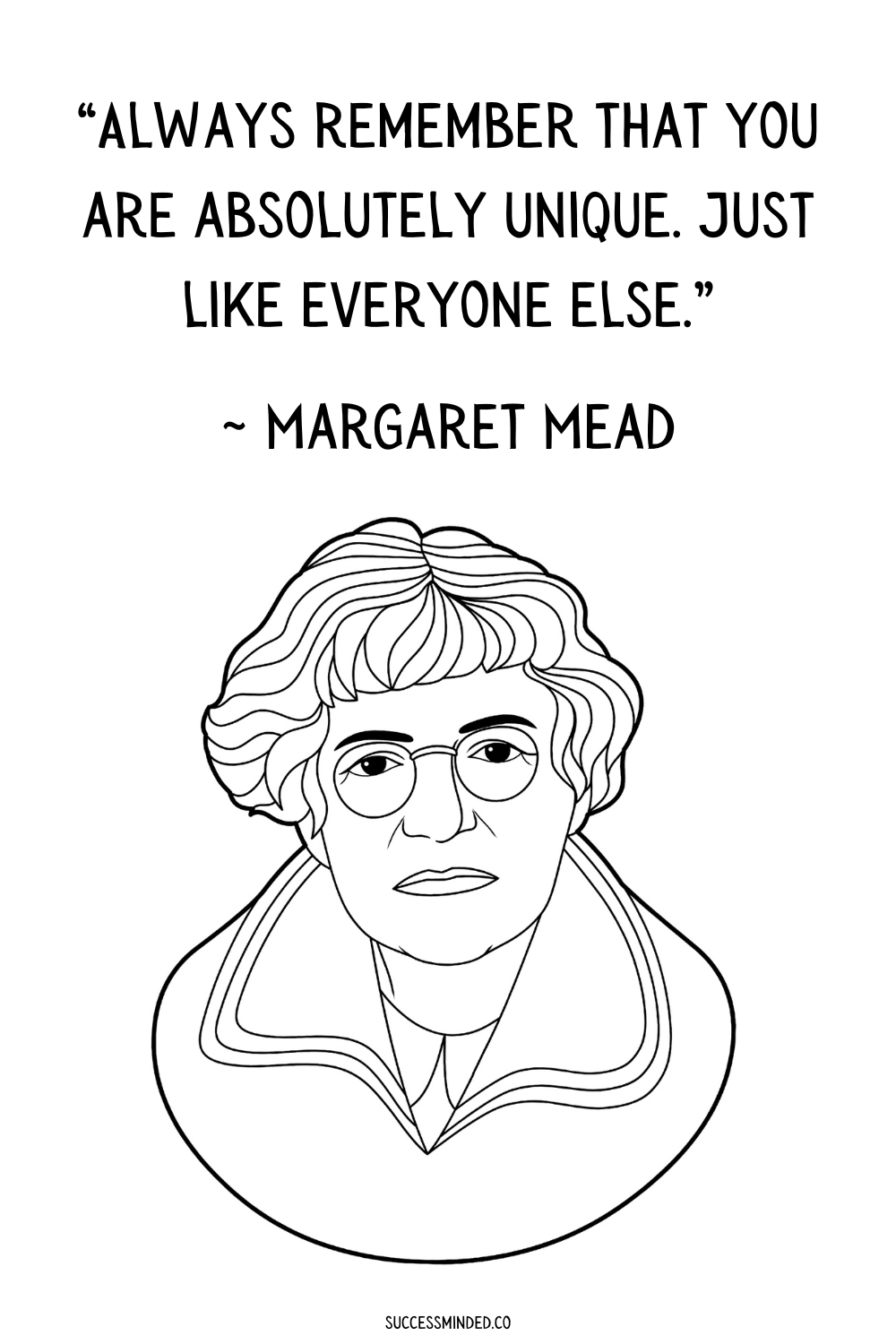 "Always Remember That You Are Absolutely Unique. Just Like Everyone ...