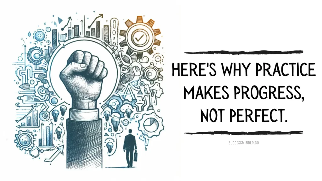 Here's Why Practice Makes Progress, Not Perfect. – Success Minded