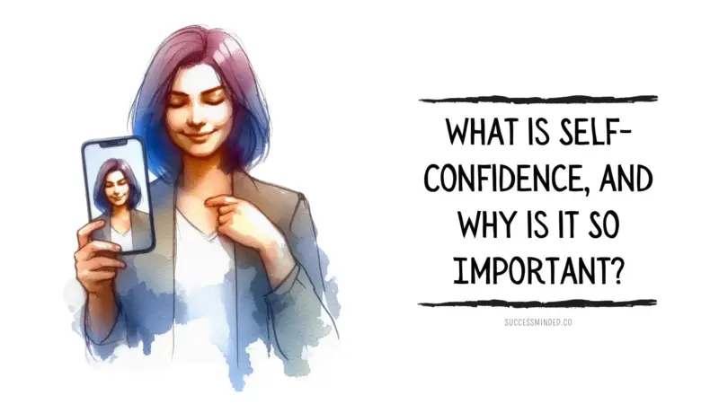 What is Self-Confidence, and Why is it So Important? – Success Minded