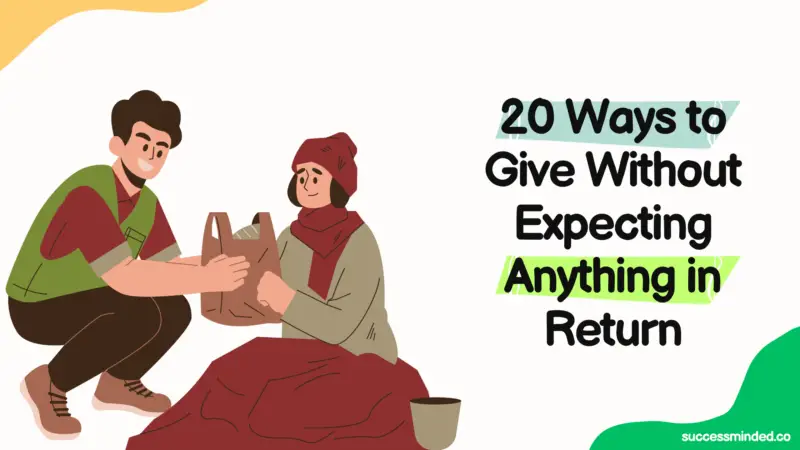 20 Ways to Give Without Expecting Anything in Return – Success Minded