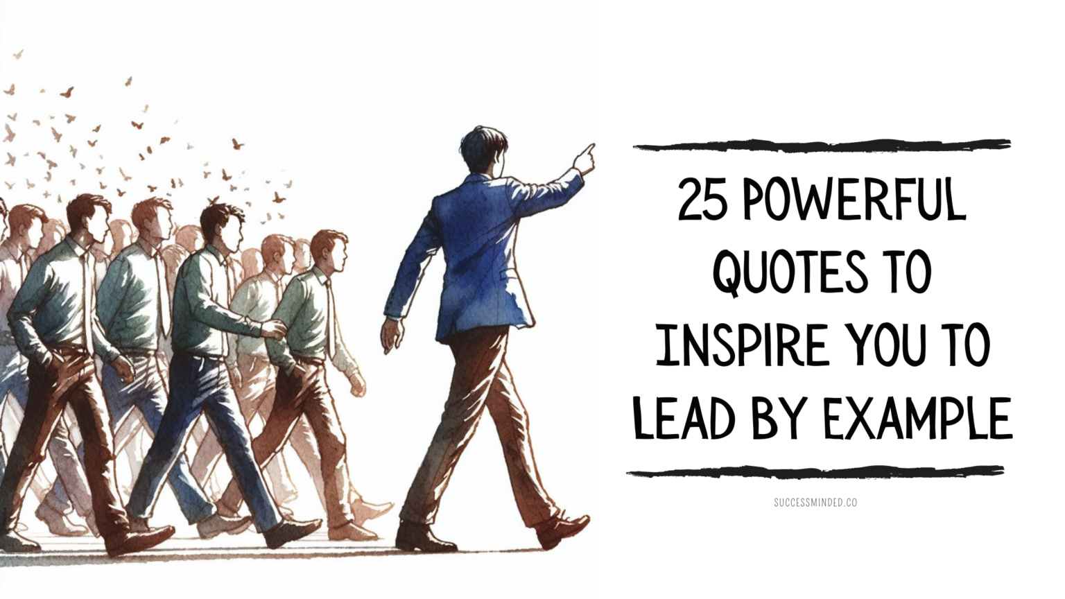 Lead by Example With These 25 Powerful Quotes – Success Minded