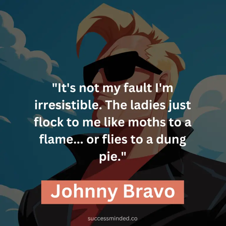 84 Unforgettable Johnny Bravo Quotes and Swagger – Success Minded