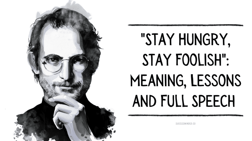 Stay Hungry Stay Foolish Meaning Lessons And Full Speech Success Stay Hungry Stay Foolish Meaning Lessons And Full Speech Success